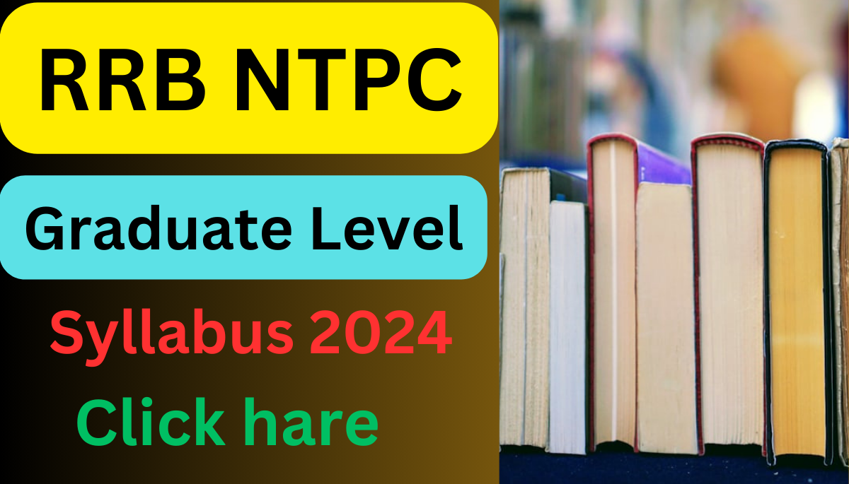 RRB NTPC Graduate Level Syllabus 2024: Know Exam Pattern (CBT - 1,2 ... RRB NTPC Graduate Level Syllabus 2024: Know Exam Pattern (CBT - 1,2 ...